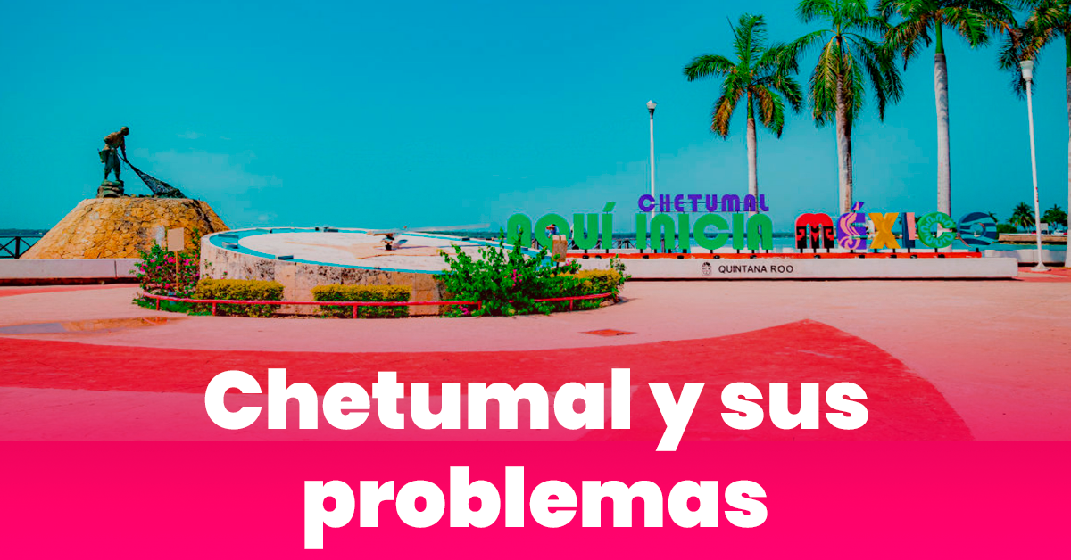 Las Problemáticas Más Reportadas en Chetumal - En Chetumal